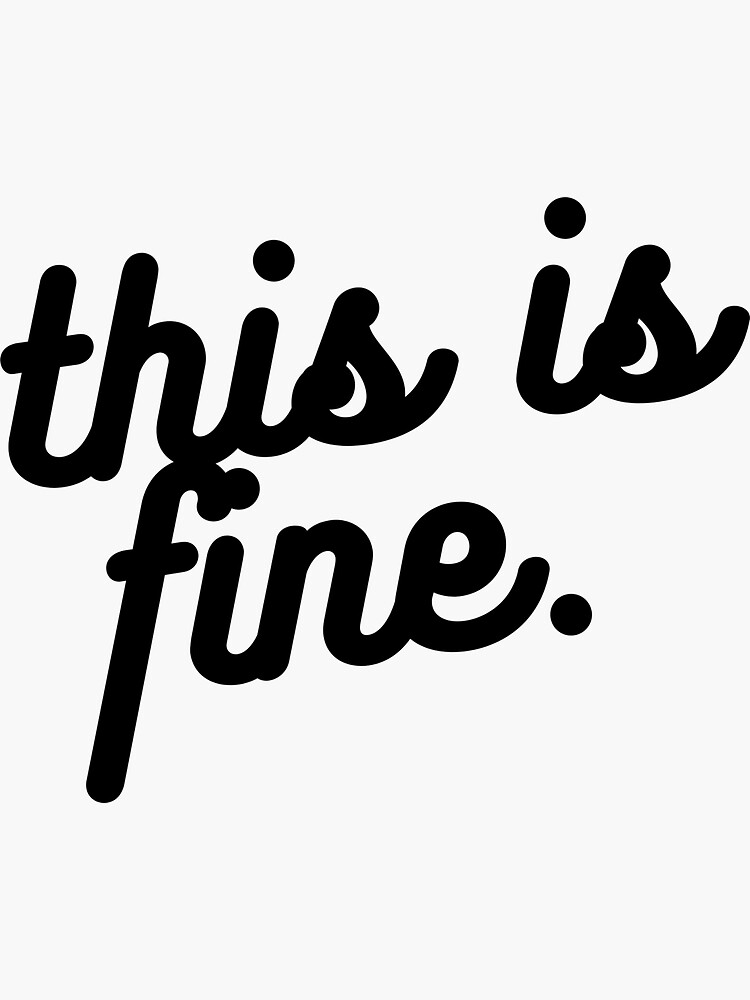 "This Is Fine, Cursive" Sticker for Sale by KMJDesign | Redbubble