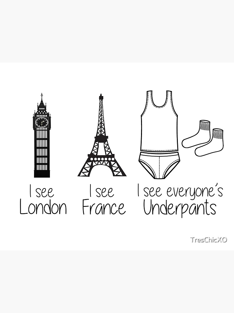 "I See London, I See France, I See Everyone's Underpants" Poster by ...