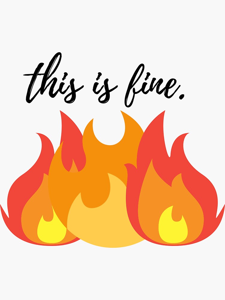 "This Is Fine, Fire Trio, Burning, Cursive" Sticker for Sale by ...