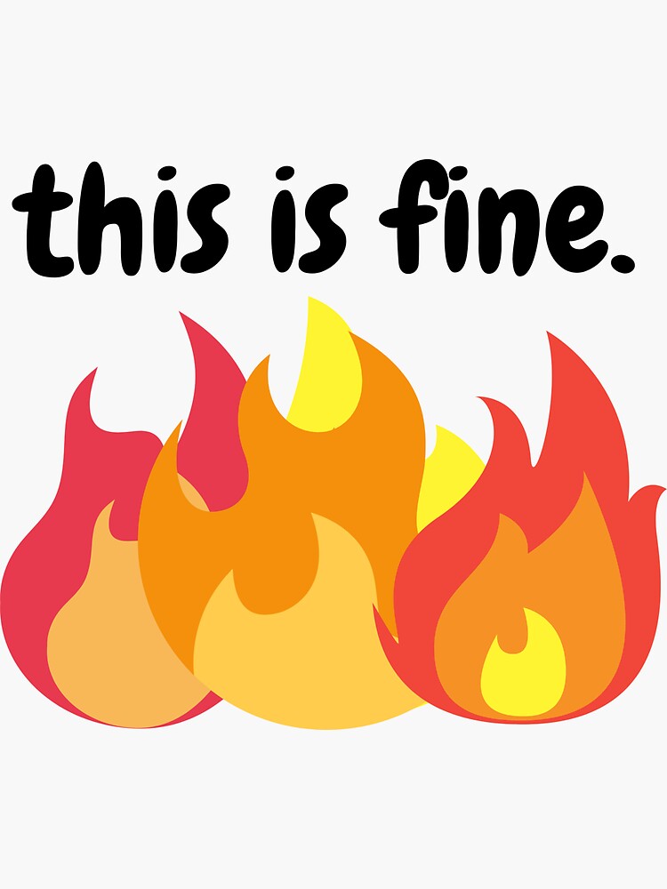 "This Is Fine, Fire, Burning, Text" Sticker for Sale by KMJDesign ...