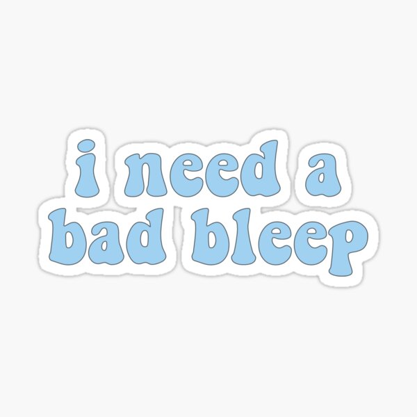 "I need a bad bleep" Sticker for Sale by allisontredwell | Redbubble