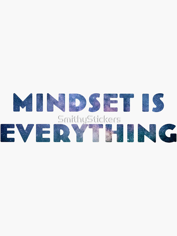 "Mindset is everything" Sticker for Sale by SmithyStickers | Redbubble