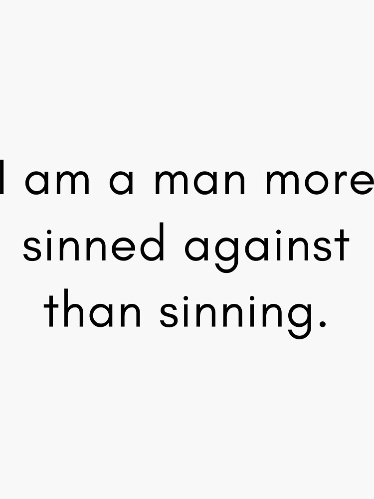 "I Am A Man More Sinned Against Than Sinning, Quote" Sticker for Sale ...
