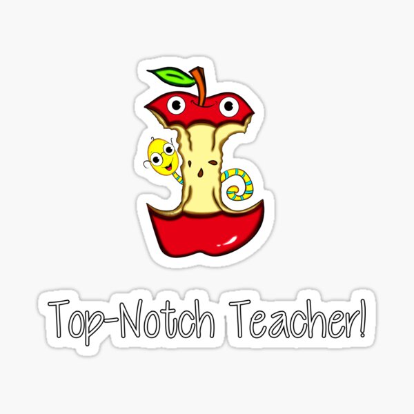 "Top-Notch Teacher!" Sticker for Sale by DitzyDonuts | Redbubble