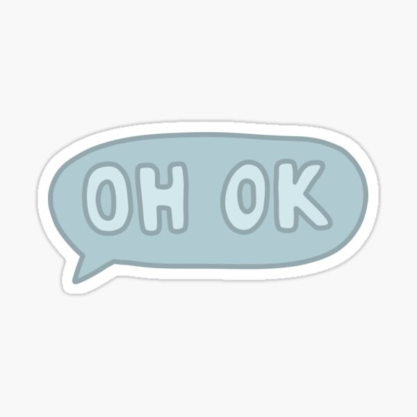 "Oh, OK (again)" Sticker for Sale by rainbowviolet | Redbubble