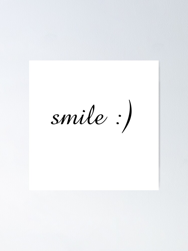 "Smile :) (Cursive)" Poster by CoronaCrafts | Redbubble