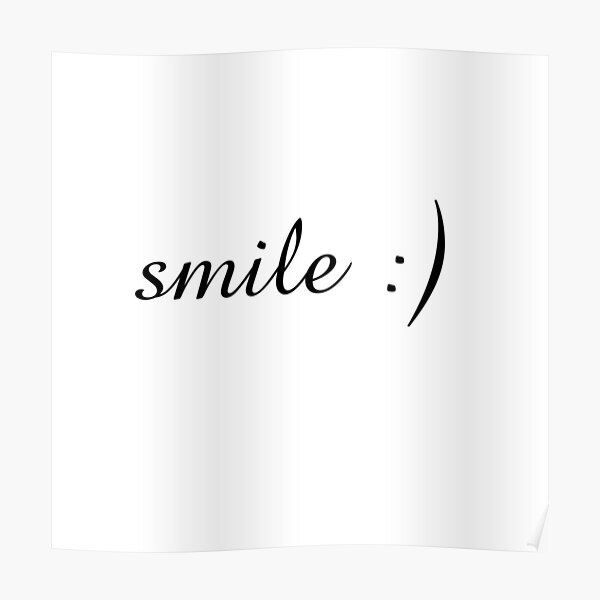 "Smile :) (Cursive)" Poster by CoronaCrafts | Redbubble