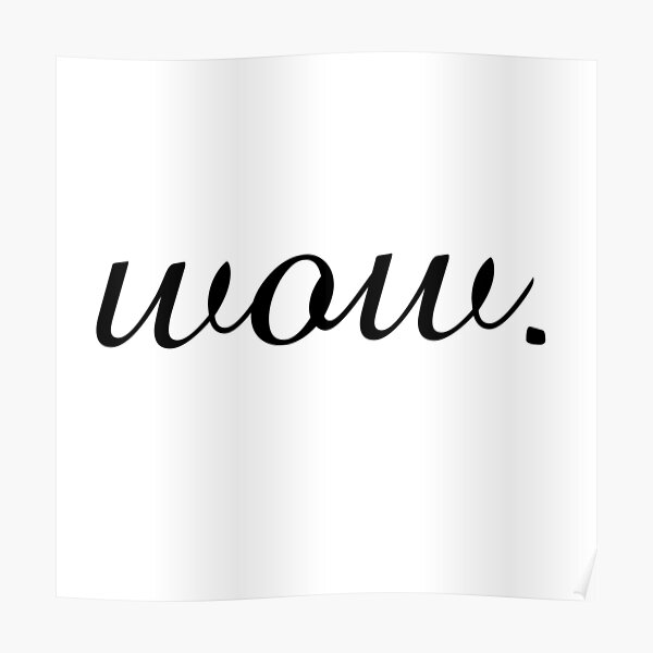 "Wow. (Cursive)" Poster by CoronaCrafts | Redbubble