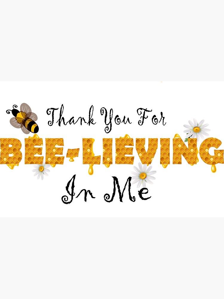 "Thank You For Bee Lieving in Me, Bee Positiving" Poster for Sale by ...
