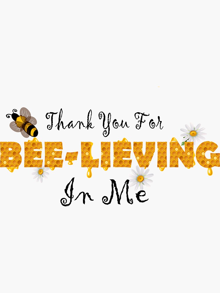 "Thank You For Bee Lieving in Me, Bee Positiving" Sticker for Sale by ...