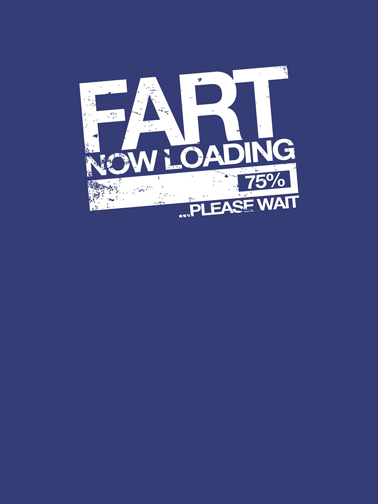"Fart now loading please wait" T-shirt for Sale by buud | Redbubble ...