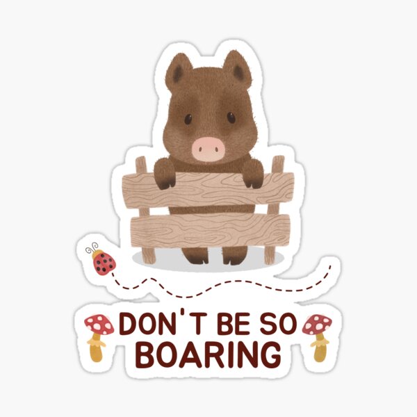 "Don't be so boring " Sticker for Sale by Abby7895 | Redbubble