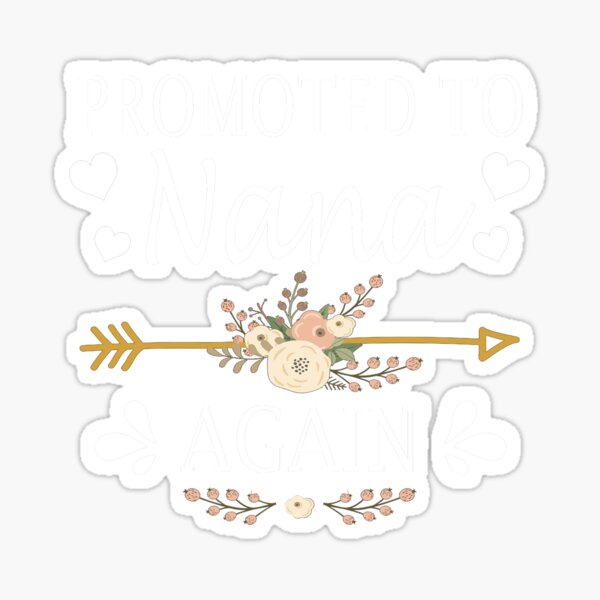 "Promoted To Nana Again" Sticker for Sale by PerinD | Redbubble