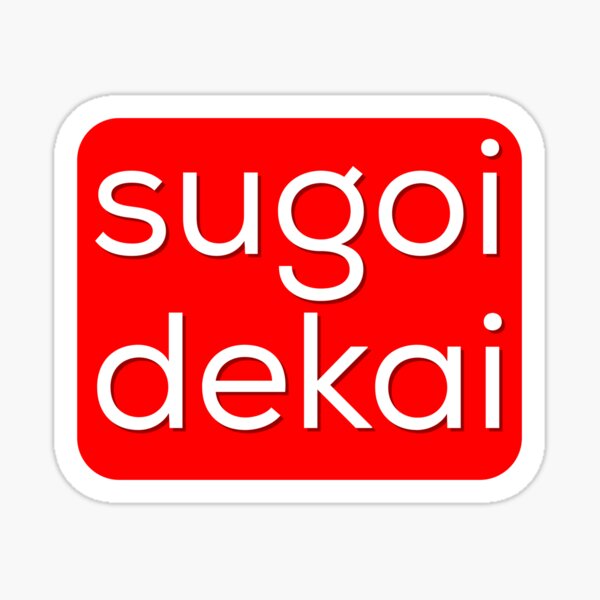 "sugoi dekai" Sticker by ismailalrawi | Redbubble