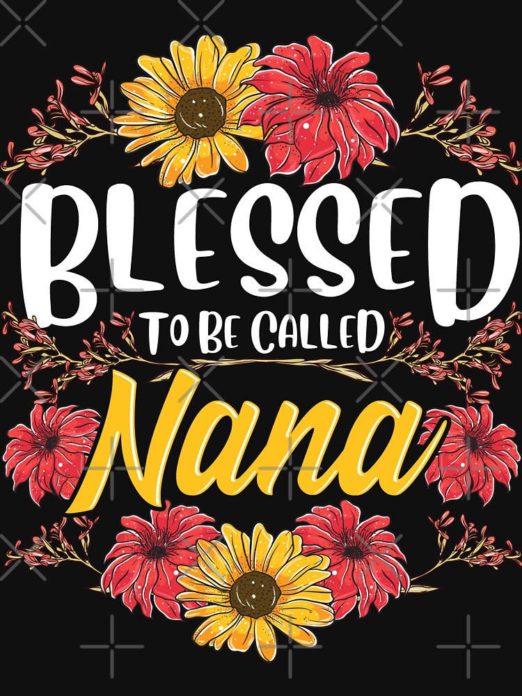"Blessed To Be Called Nana" T-shirt by PerinD | Redbubble