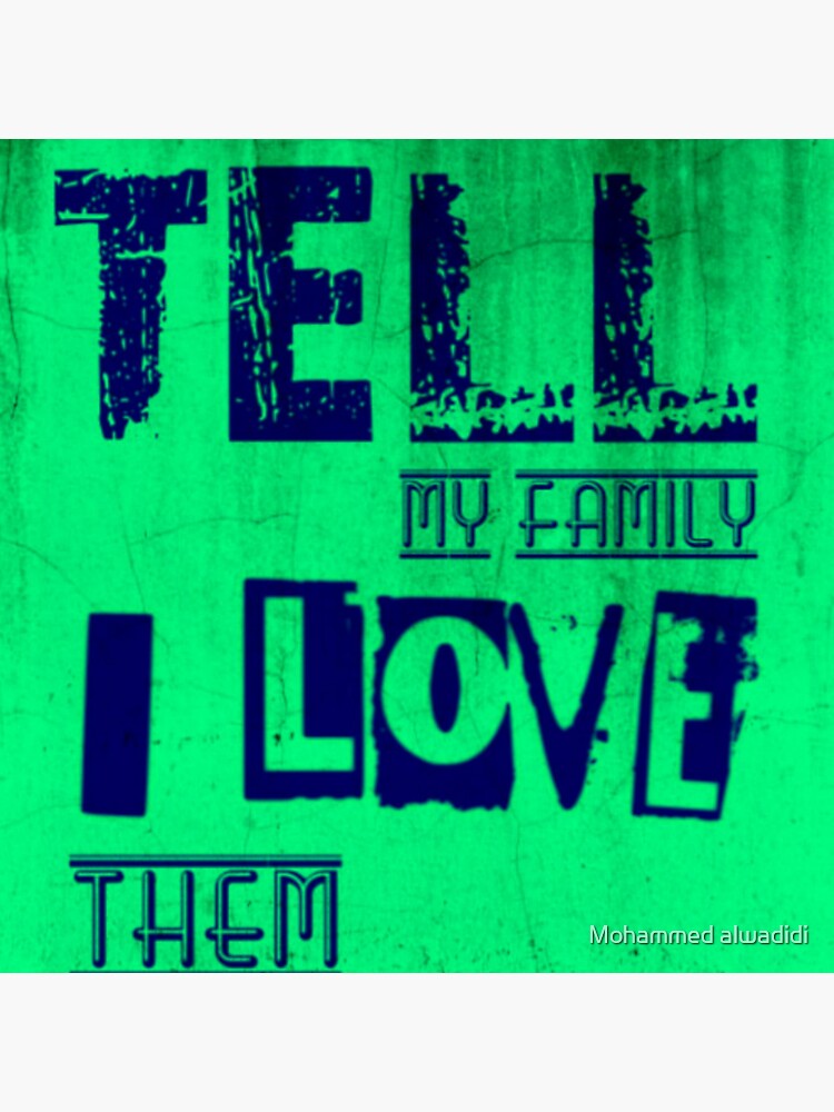 "tell my family i love them shirt" Sticker for Sale by alnemsas111 ...