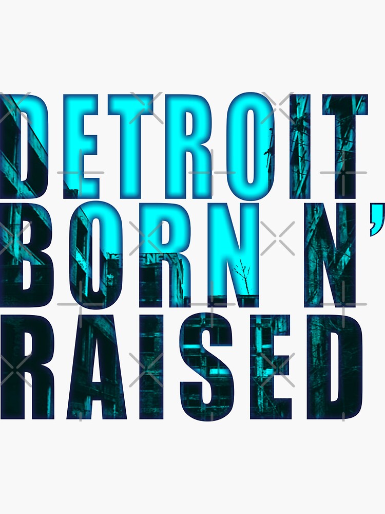 "Detroit Born And Raised" Sticker for Sale by frigamribe88 | Redbubble