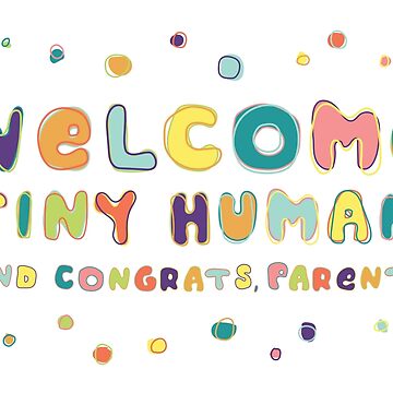 "Welcome Tiny Human" Greeting Card for Sale by abigailhausman | Redbubble