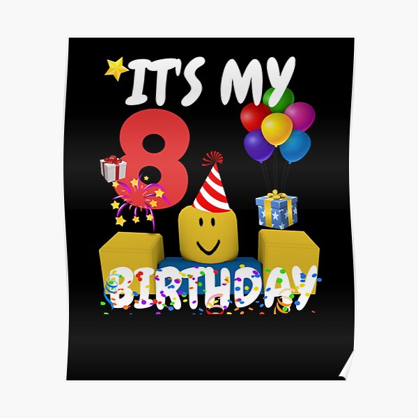 "Roblox Noob Birthday Boy It's My 8th Birthday Fun" Poster for Sale by ...