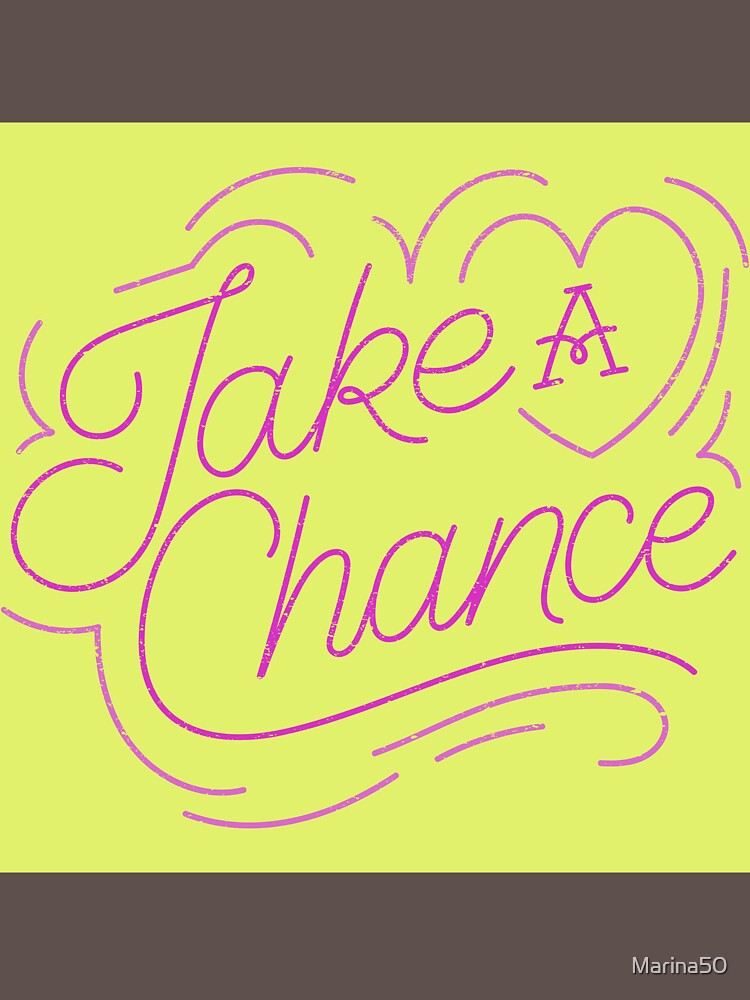 "Take a chance" T-shirt for Sale by Marina50 | Redbubble | chance t ...