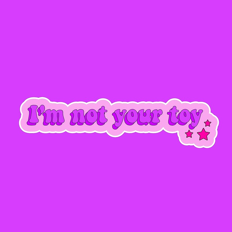 "I'm not your toy | Netta inspired" by ShadowstarArt | Redbubble