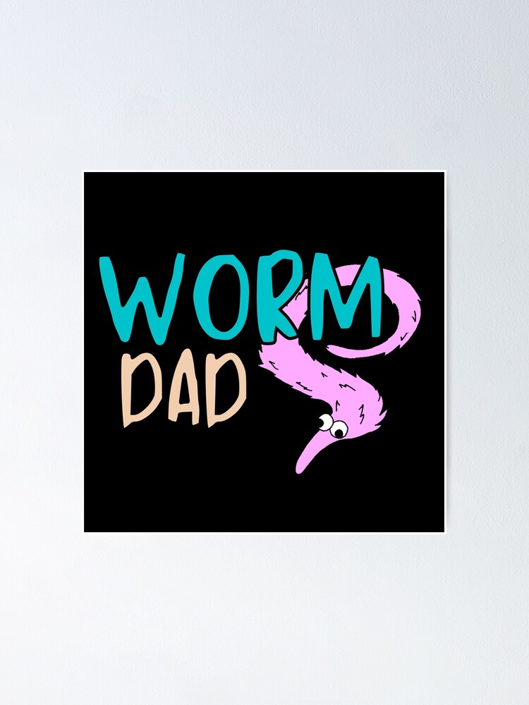 "Worm On A String - Funny Worm Dad" Poster for Sale by m95sim | Redbubble