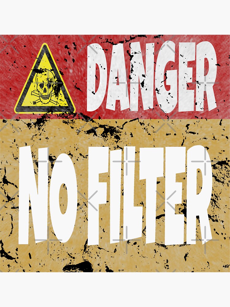 "Danger No Filter Warning Sign Party Gift Funny Sayings" Sticker by ...