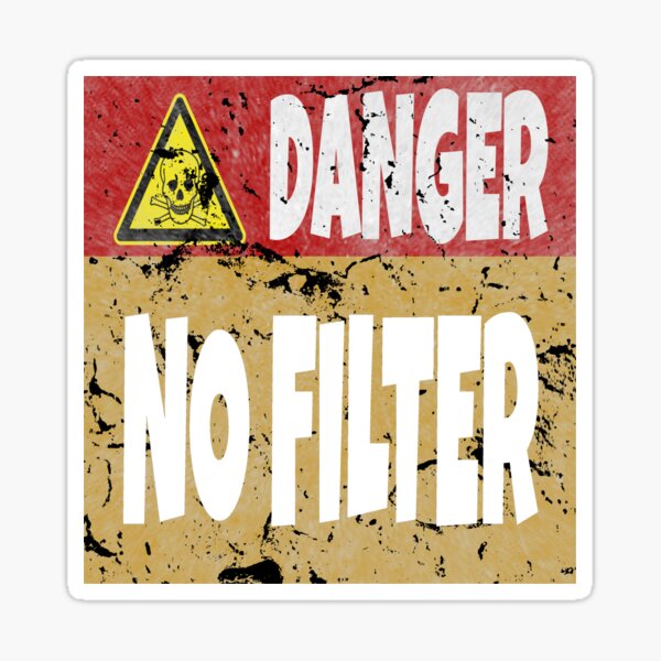 "Danger No Filter Warning Sign Party Gift Funny Sayings" Sticker by ...