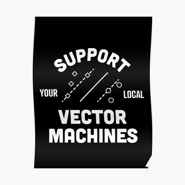 "Support Your Local Vector Machines" Poster for Sale by visualizards ...