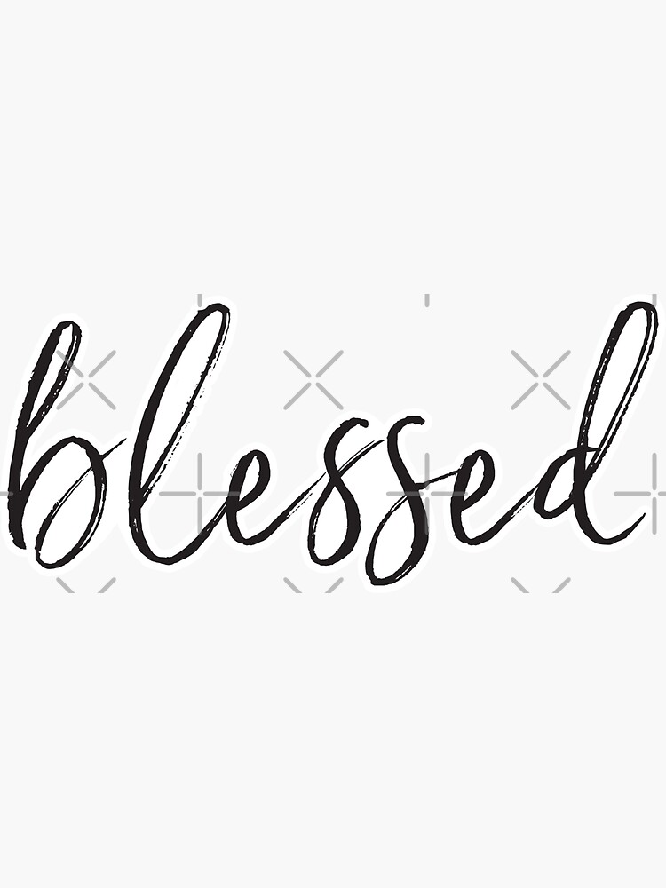 "Blessed" Sticker by KelleyDesigns | Redbubble
