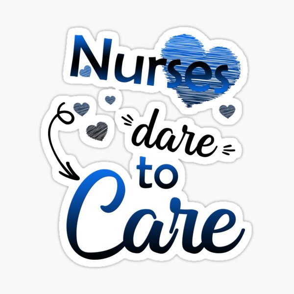 "Nurses dare to care" Sticker for Sale by JT-Helmke | Redbubble