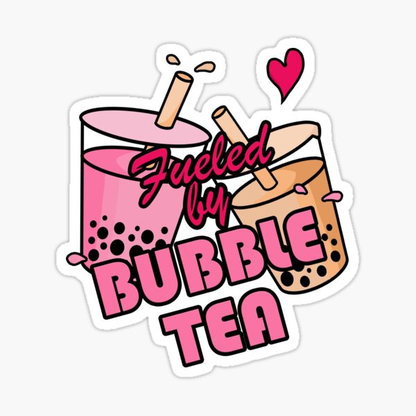 "Fueled by Bubble tea(BOBA) for bubble tea fan