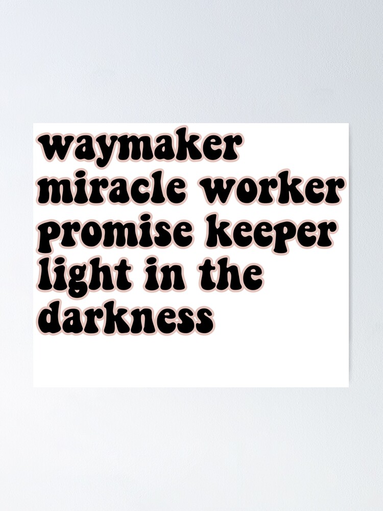"Waymaker!" Poster by ella-faith05 | Redbubble