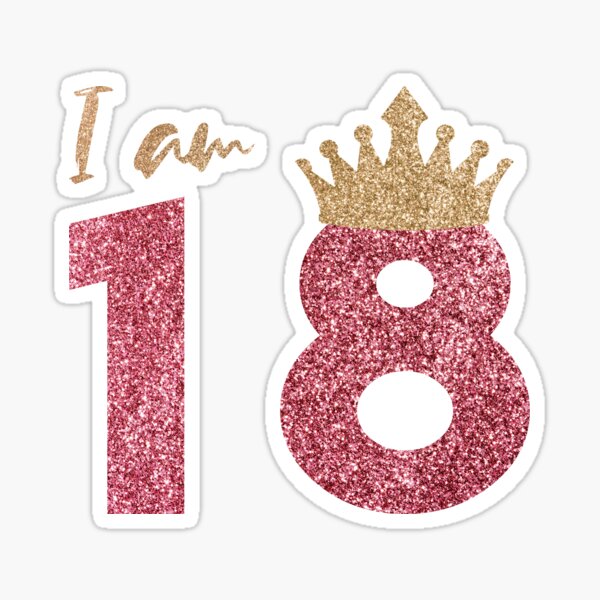 "I am eighteen eighteenth birthday gift 18 girl birthday" Sticker for ...