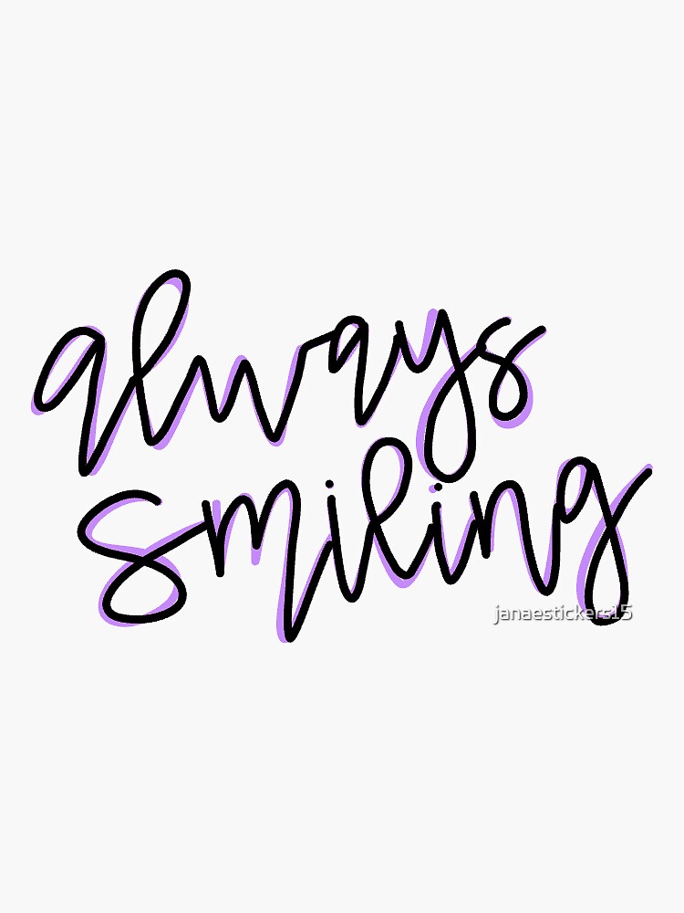 "always smiling" Sticker for Sale by janaestickers15 | Redbubble