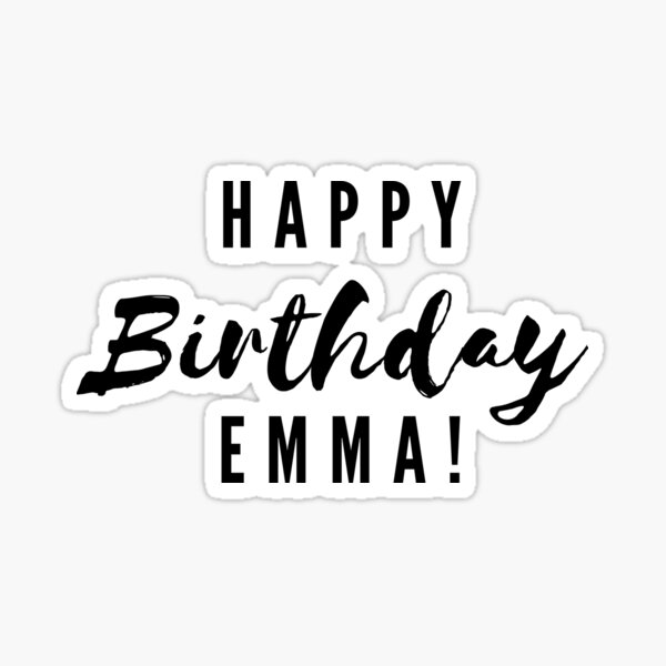 "Happy Birthday Emma!" Sticker for Sale by CreativeText | Redbubble