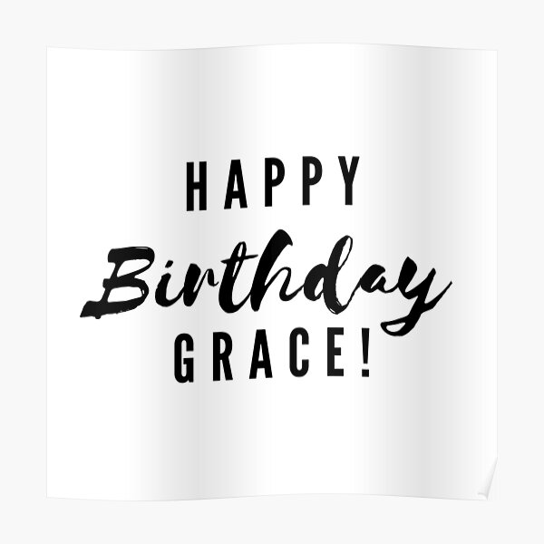 "Happy Birthday Grace!" Poster by CreativeText | Redbubble