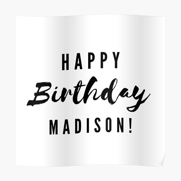 "Happy Birthday Madison!" Poster by CreativeText | Redbubble