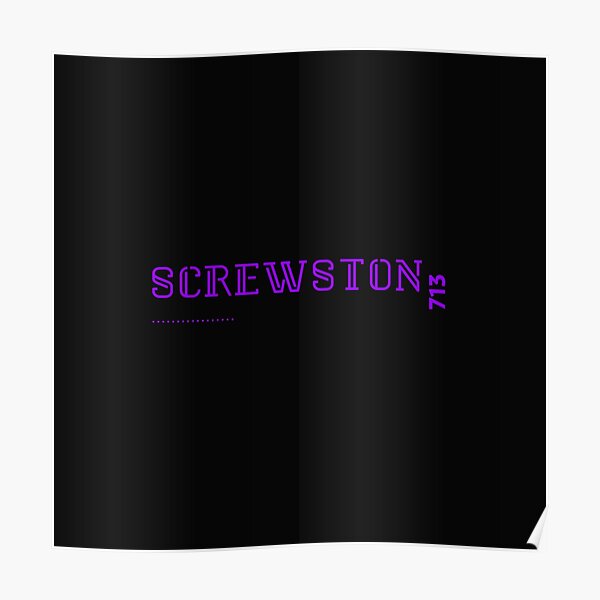 "SCREWSTON 713......" Poster by mademan3 | Redbubble