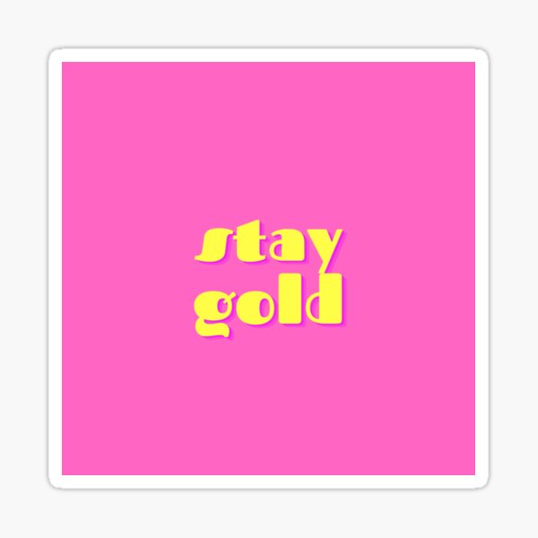 "Stay gold" Sticker by tamiross | Redbubble