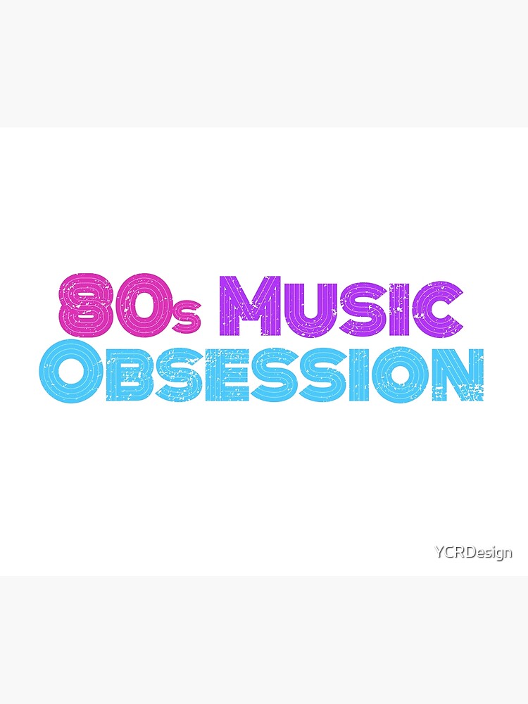 "80s Music Obsession" Poster by YCRDesign | Redbubble