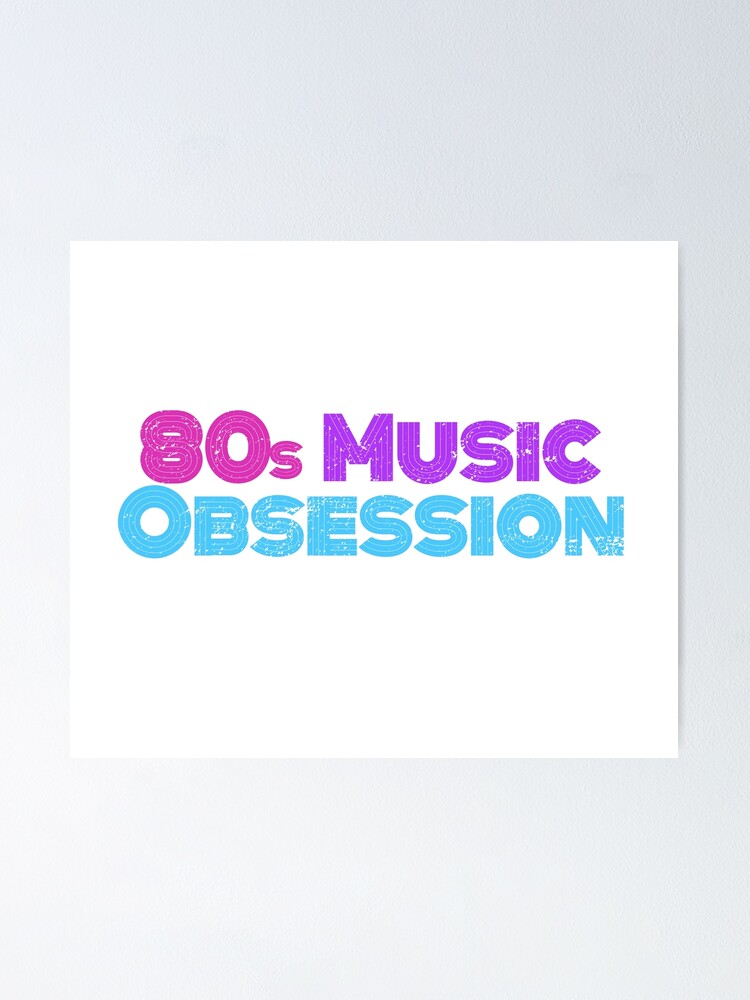 "80s Music Obsession" Poster by YCRDesign | Redbubble