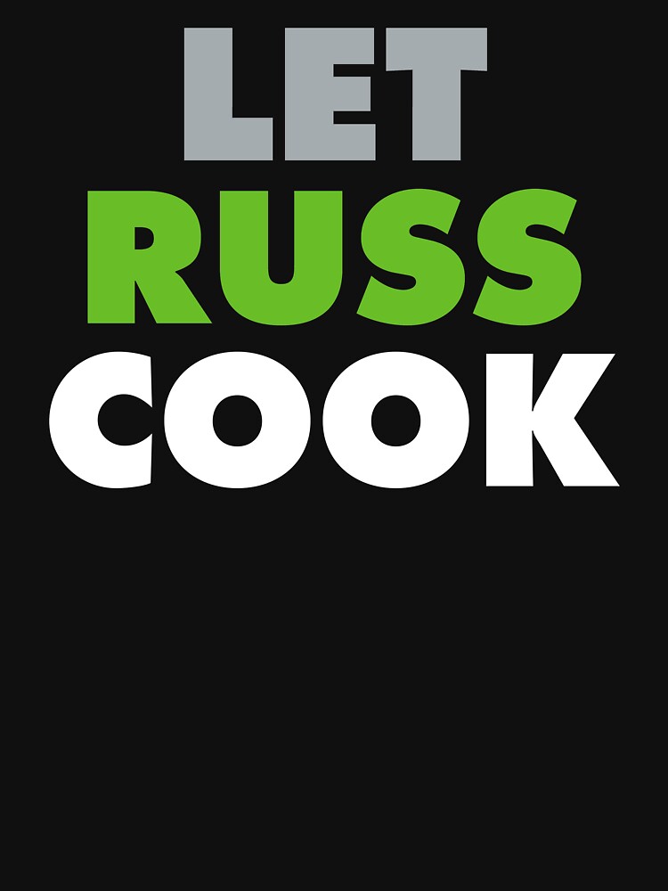 "Let Russ Cook" T-shirt for Sale by gift-of-art | Redbubble | russell ...
