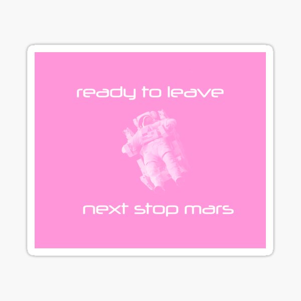 "Next Stop Mars" Sticker for Sale by lodesign27821 | Redbubble