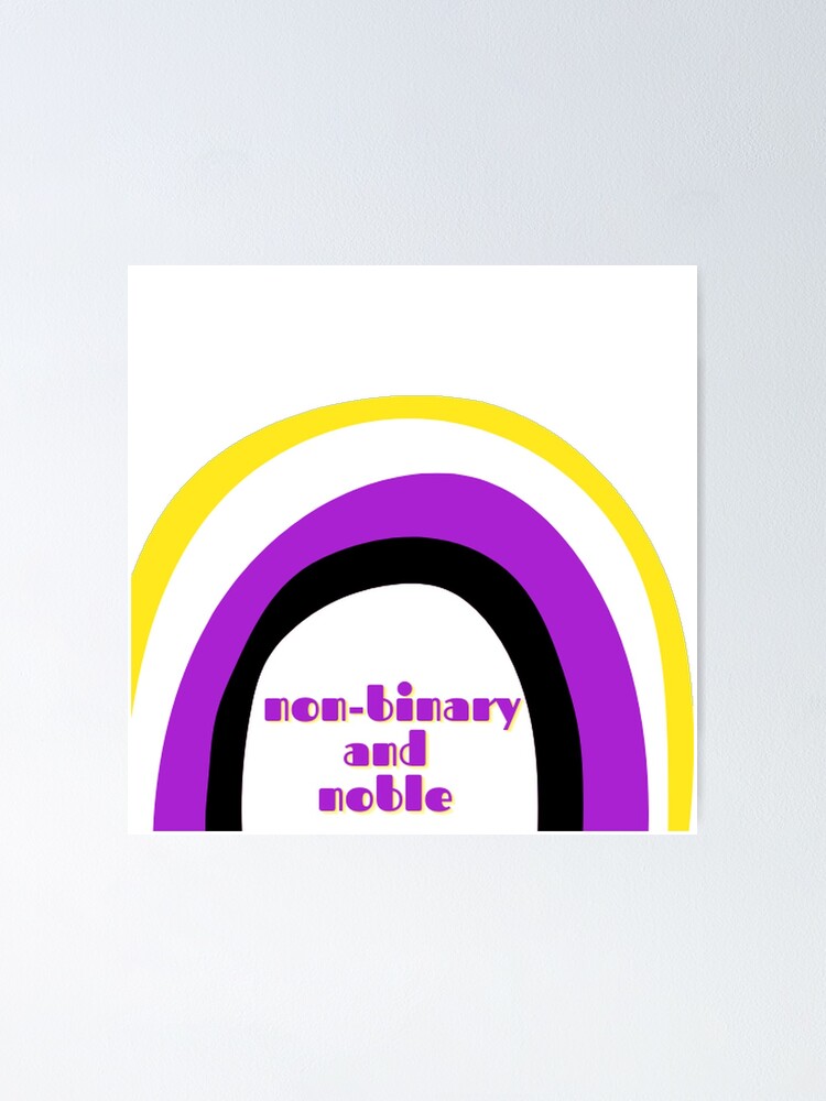 "Non-binary and Noble Rainbow" Poster for Sale by alyssapfeifer | Redbubble