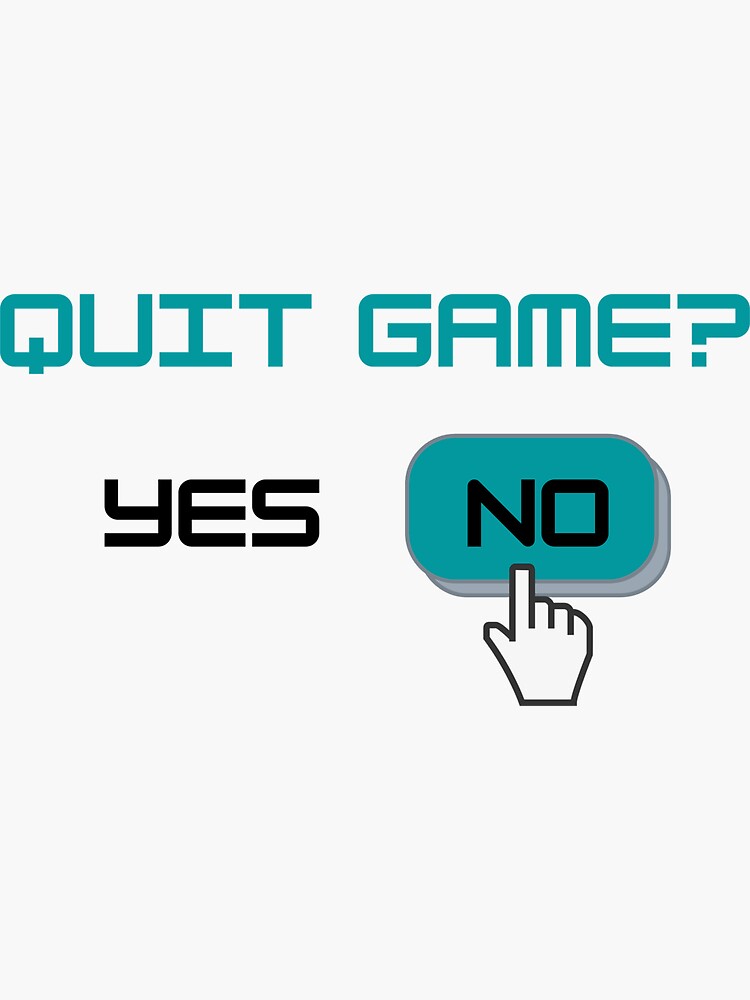 "Quit Game? No!" Sticker for Sale by gdonkov-design | Redbubble