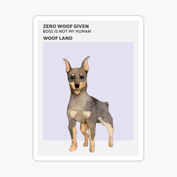 "Zero Woof Given, Boss is Not MY Human, Woof Land" Sticker for Sale by ...