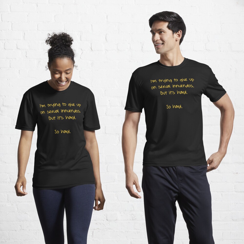"I'm trying to give up on sexual innuendos... - Funny" Active T-Shirt ...