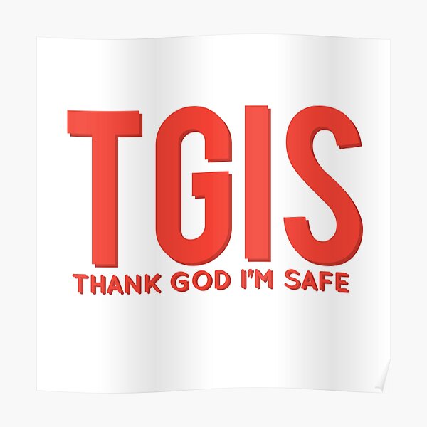 "Thank God I'm Safe (TGIS)" Poster by FabulousCL | Redbubble