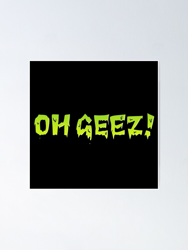 "Oh Geez! grime art" Poster by ButterflyX | Redbubble